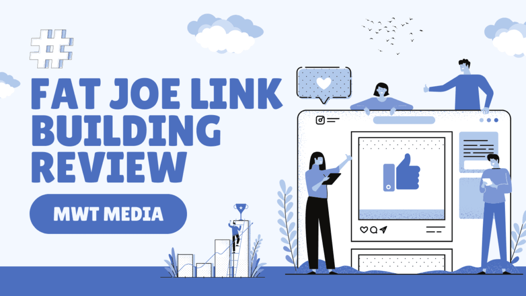 Fat Joe Link Building Review: MWT MEDIA
